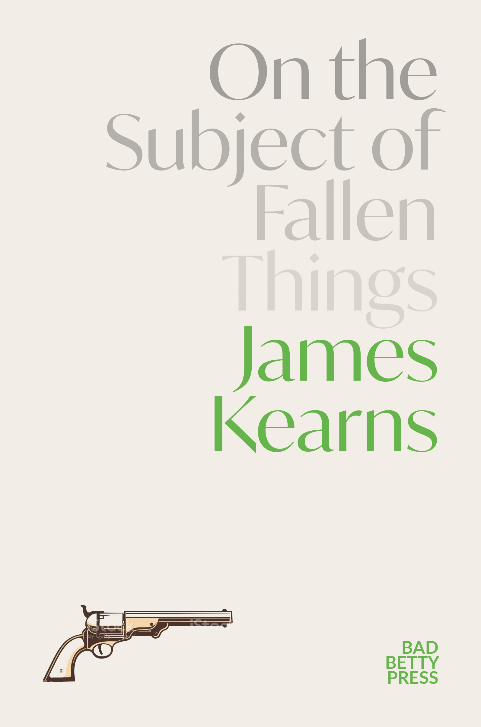 On the Subject of Fallen Things / James Kearns - Bad Betty Press
