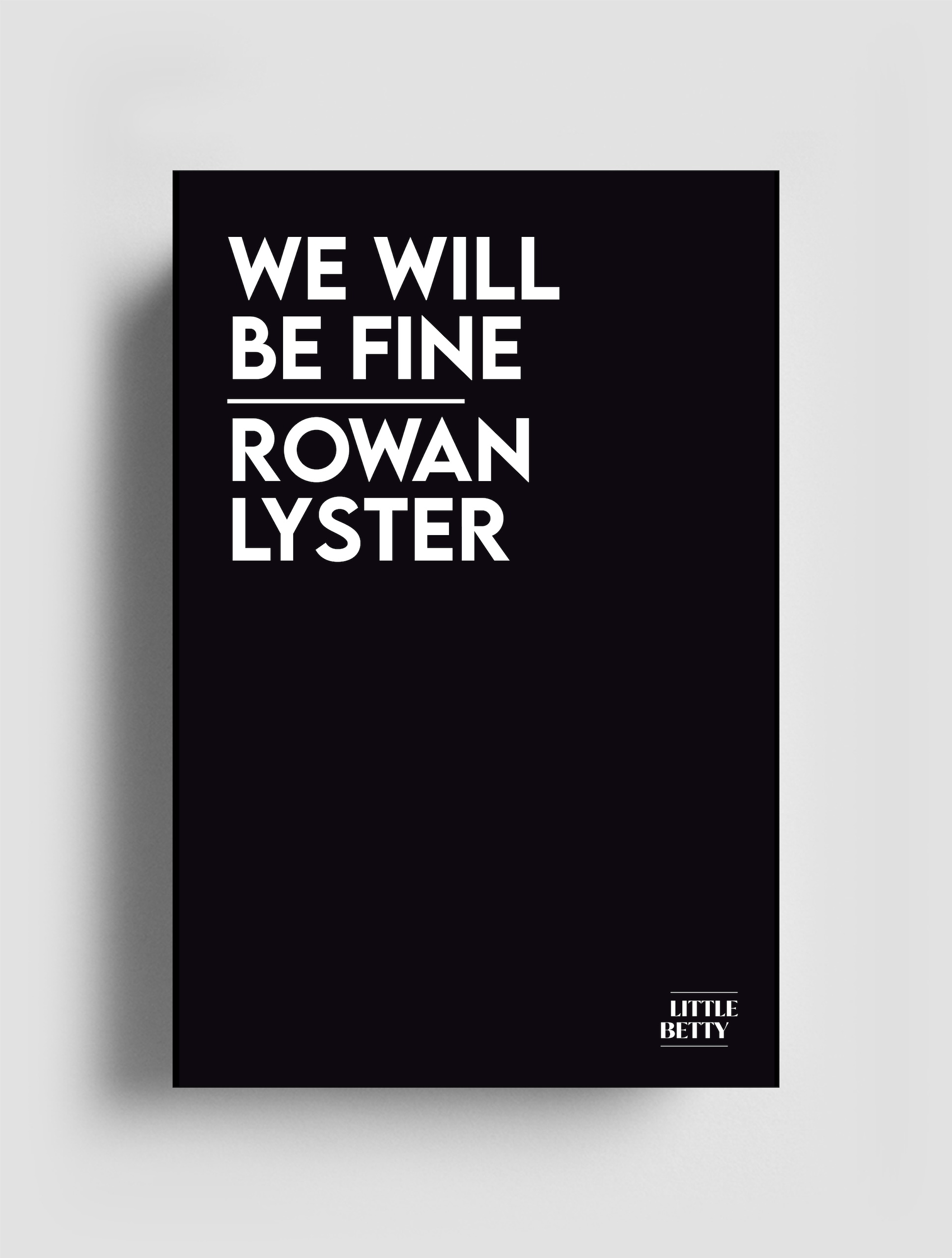 We Will Be Fine / Rowan Lyster - Bad Betty Press